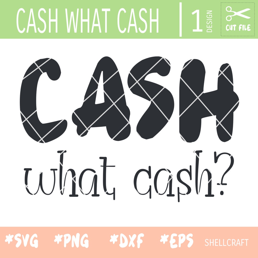 Cash What Cash? SVG Clip Art Download in Format PNG JPEG for Silhouette ...