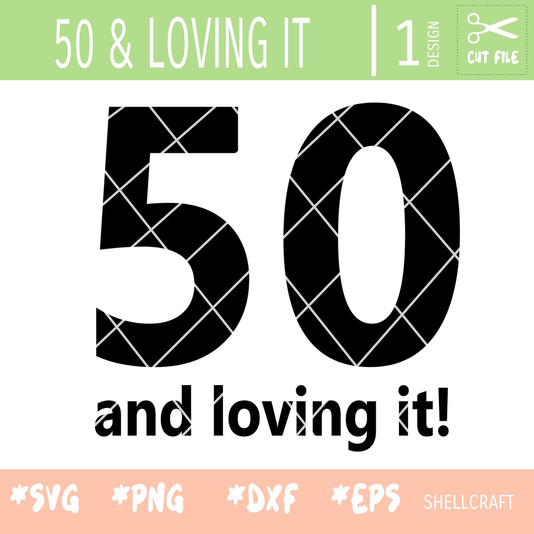 50 and Loving It SVG PNG JPEG Instant Digital Download - Etsy