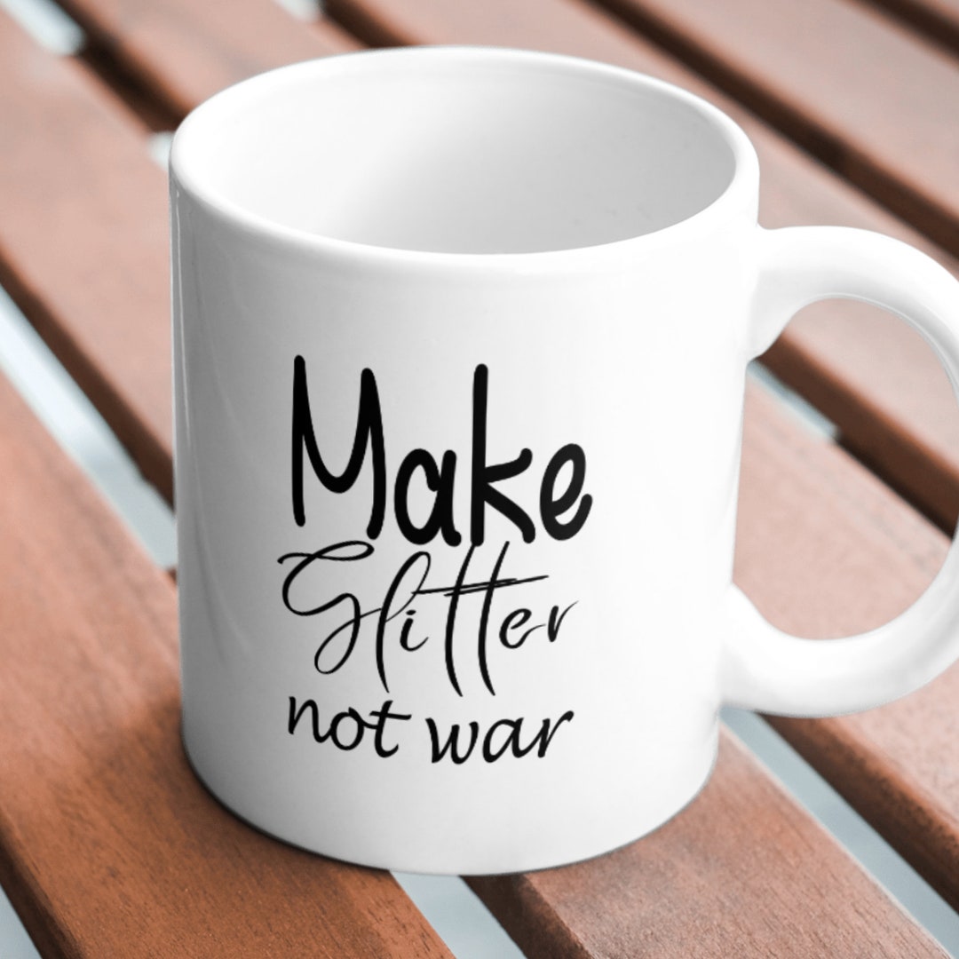 Make Glitter Not War SVG PNG JPEG Instant Digital Download - Etsy