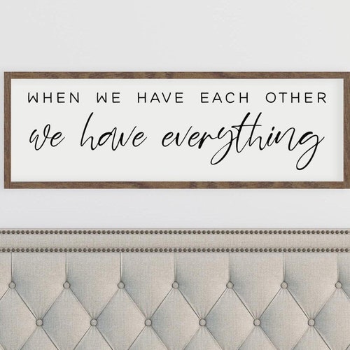 When We Have Each Other We Have Everything Bedroom Sign | Etsy