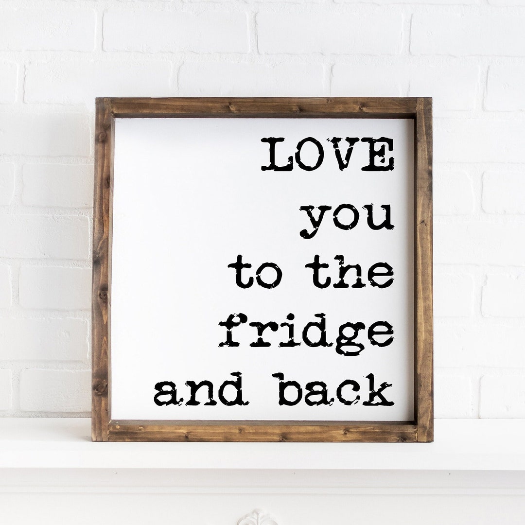 Funny Kitchen Sign | Wood Sign | Wall Decor | Love You to the Fridge ...