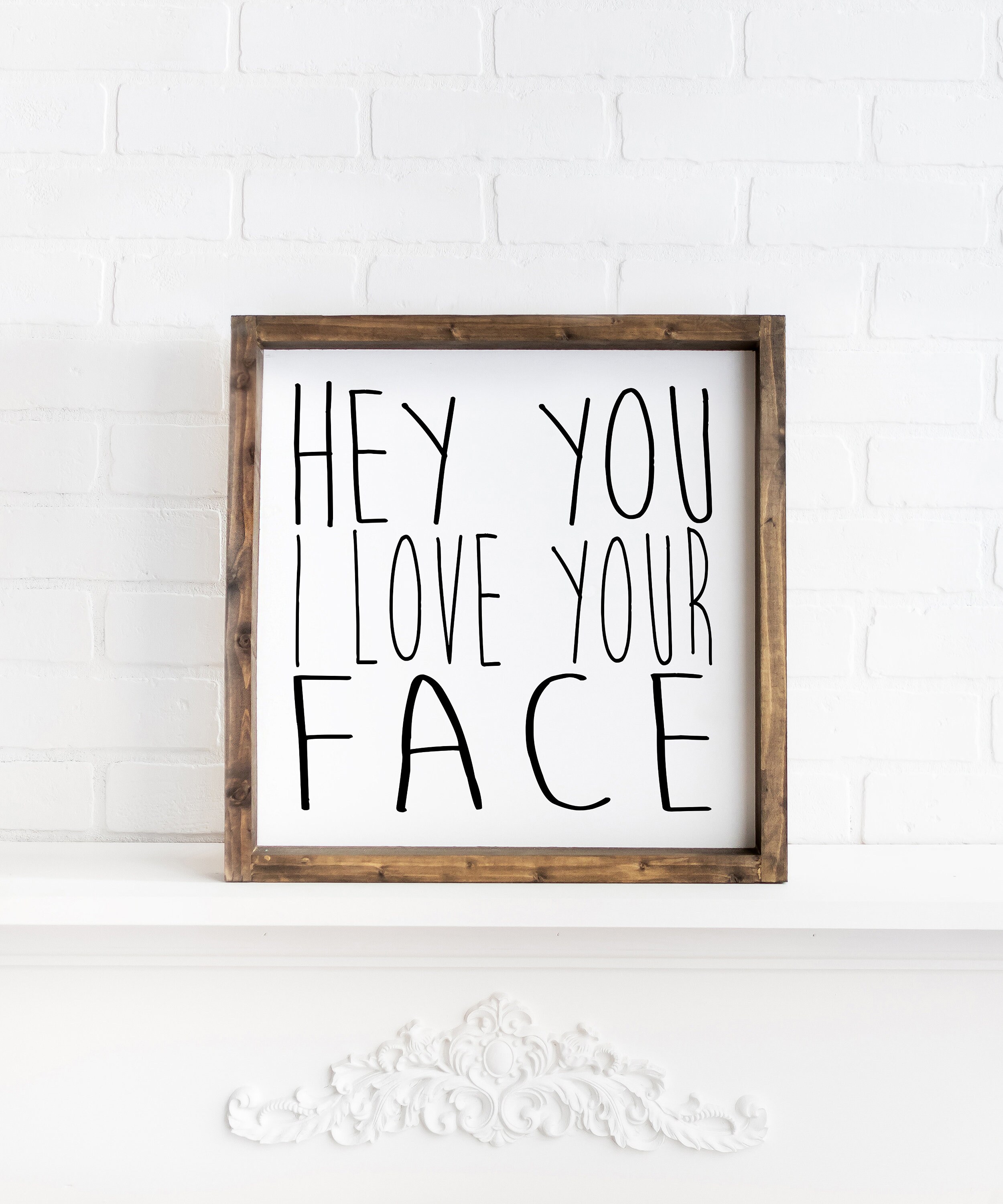 Hey You I Love Your Face Farmhouse Wood Sign Wall Decor - Etsy