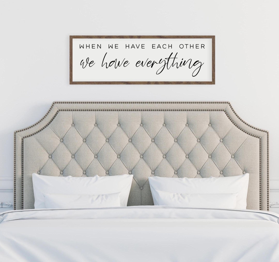 When We Have Each Other We Have Everything Bedroom Sign - Etsy