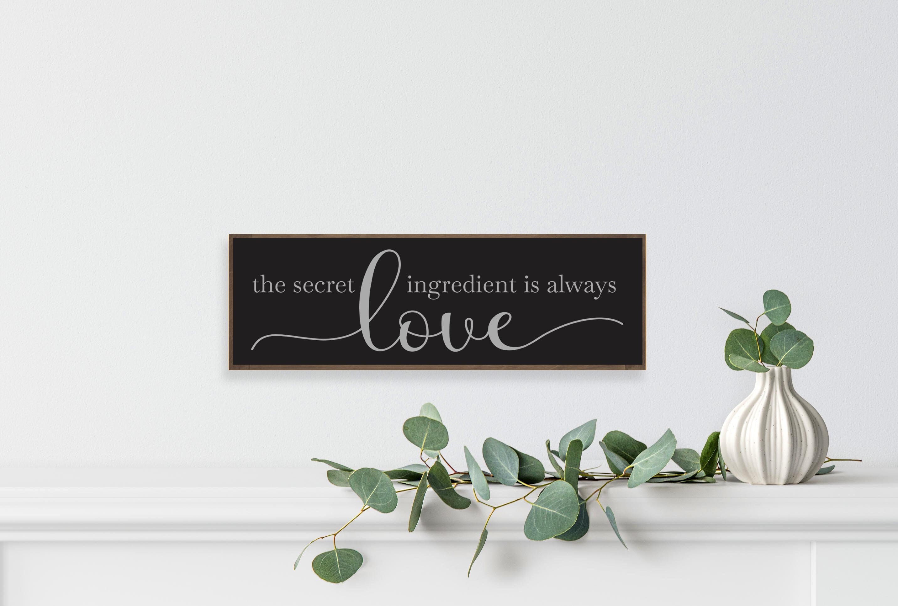 Kitchen sign the secret ingredient is always love sign | Etsy