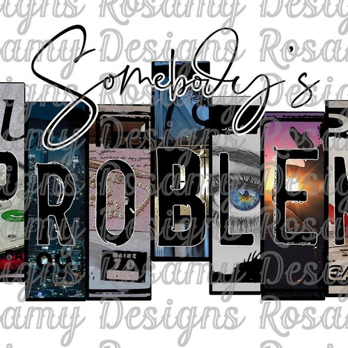 Somebody's Problem PNG Sublimation PNG Tshirt Design | Etsy