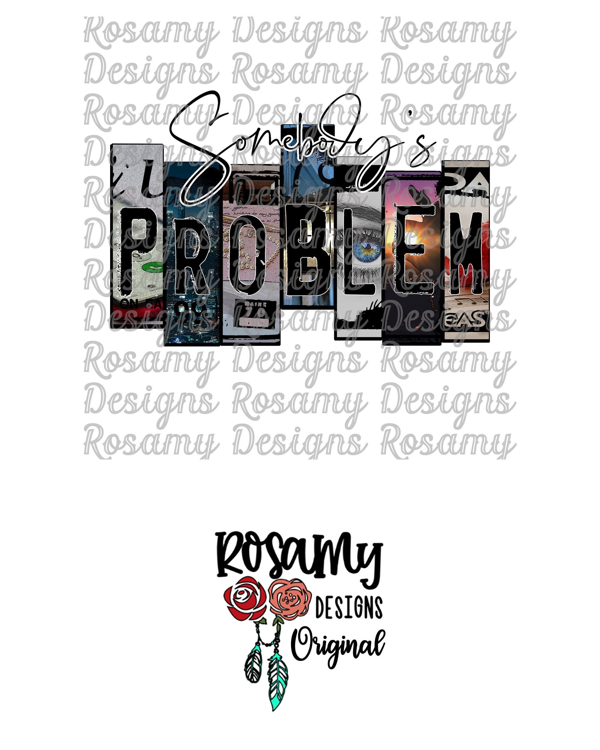 Somebody's Problem PNG Sublimation PNG Tshirt Design | Etsy