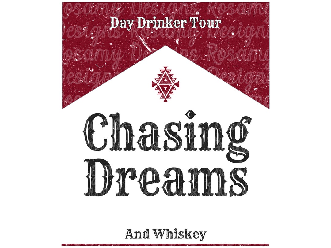 Chasing Dreams PNG, Chasing Whiskey PNG, Day Drinker, Sublimation ...