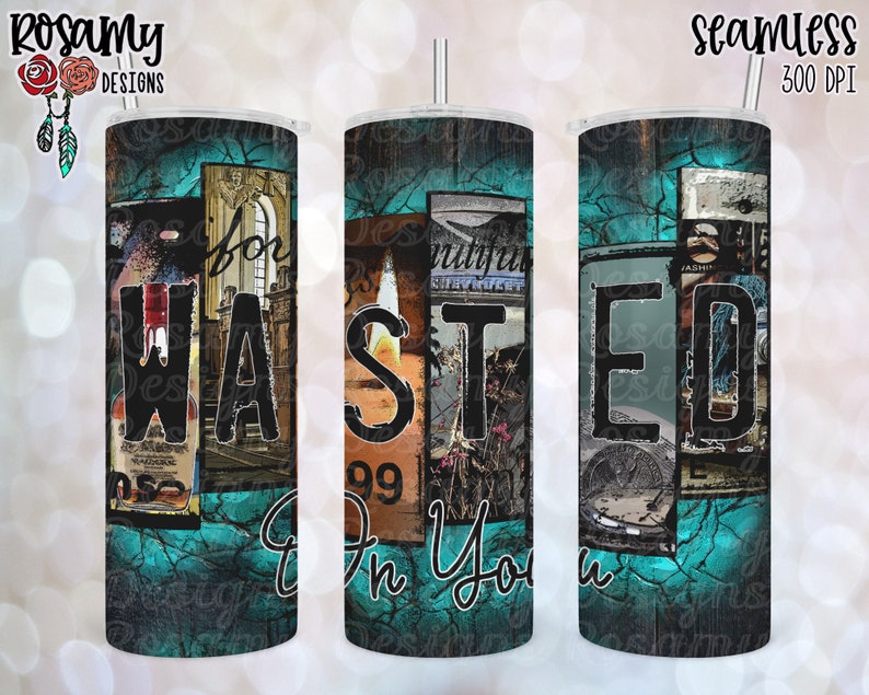 Wasted on You PNG Seamless Tumbler Wrap Tumbler Design - Etsy