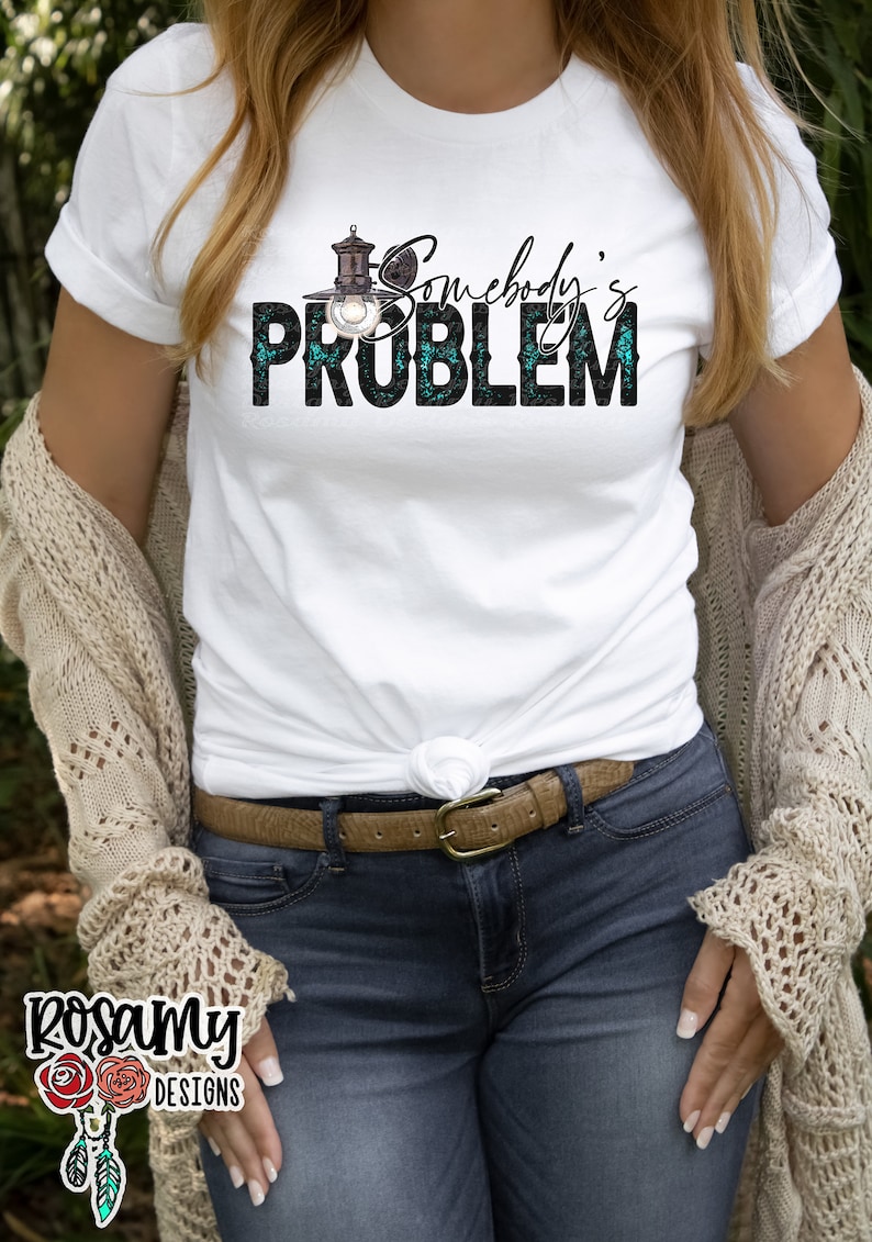 Somebody's Problem PNG Sublimation PNG Tshirt Design - Etsy