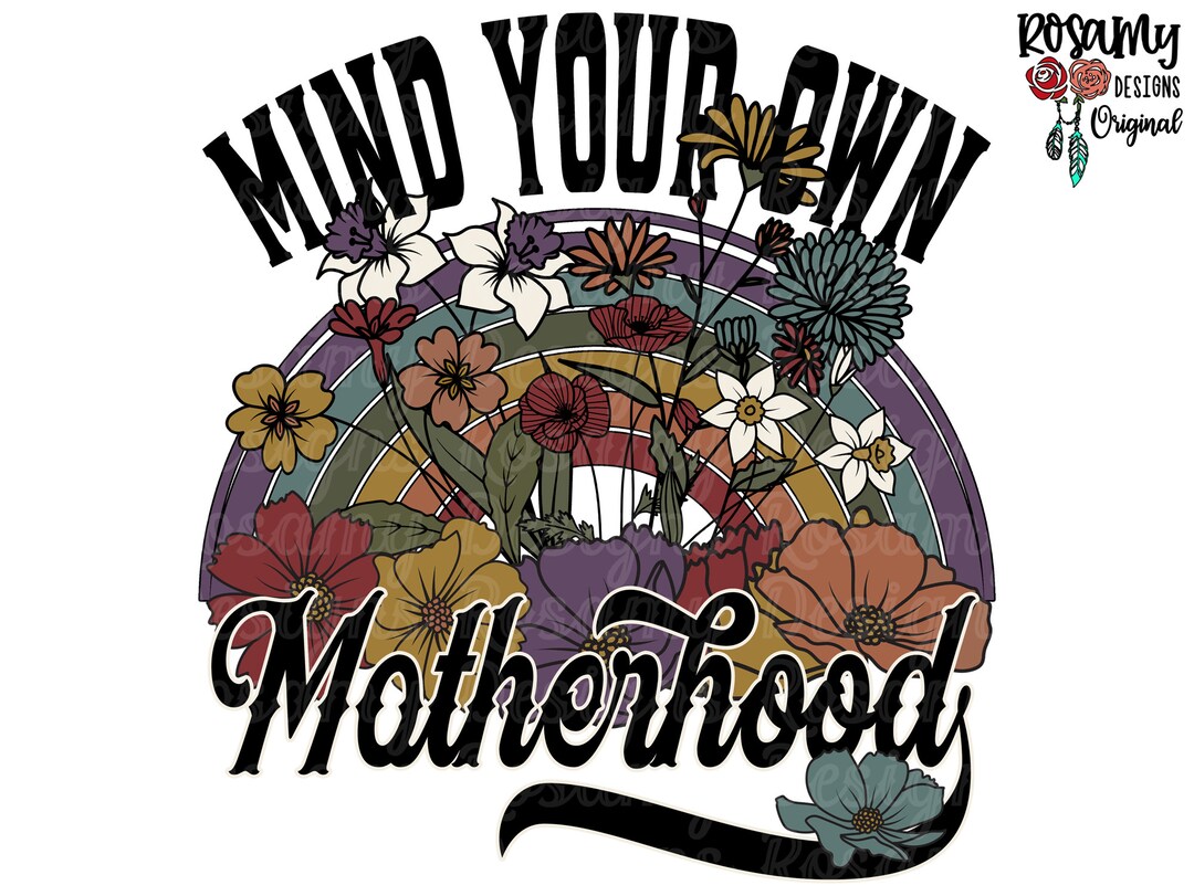 Mind Your Own Motherhood PNG, Sublimation PNG, Design Download ...