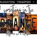 Something in the Orange RTS Sublimation Transfer Graphic - Etsy