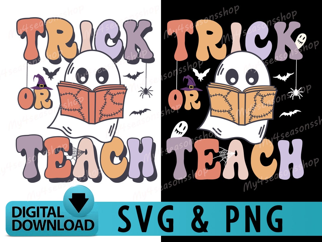Funny Ghost Teacher Halloween Svg Trick or Teach Png,trick or Teach Svg ...