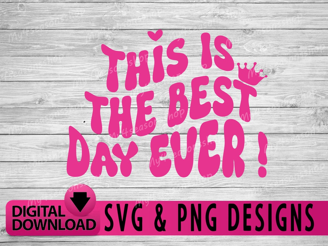 This Is The Best Day Ever Svg And Png Barbie Style Pink Font Cute Designs