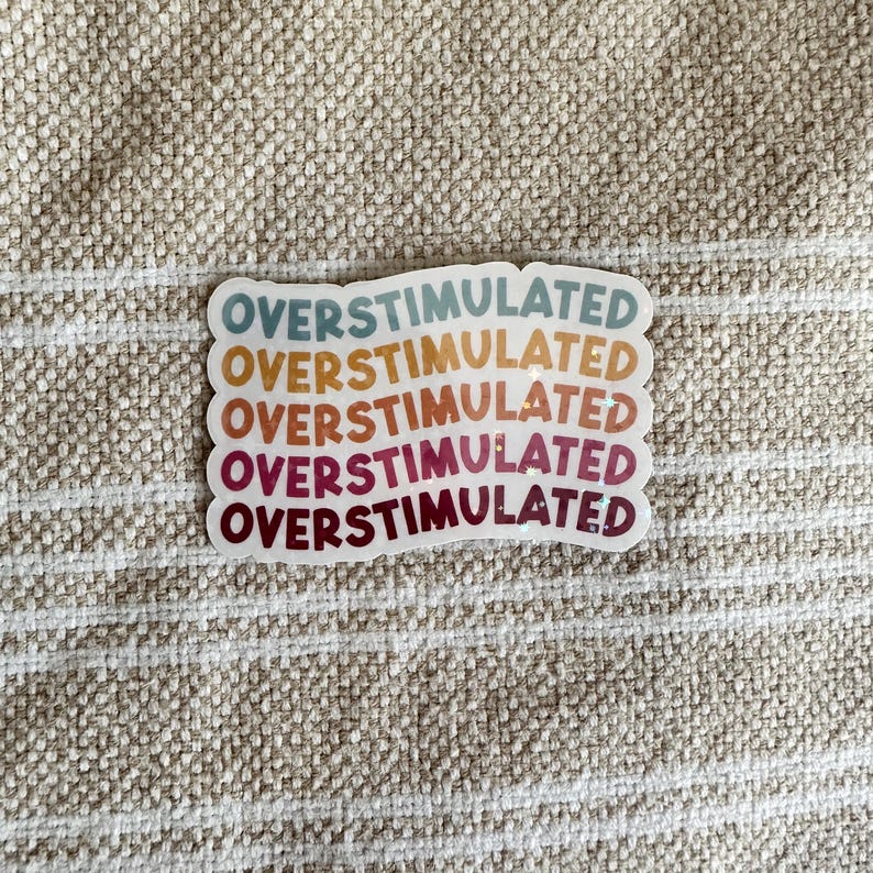 Holographic Overstimulated Sticker, Cute ADHD or Mental Health Sticker ...