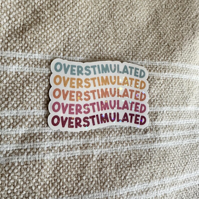 Holographic Overstimulated Sticker, Cute ADHD or Mental Health Sticker ...