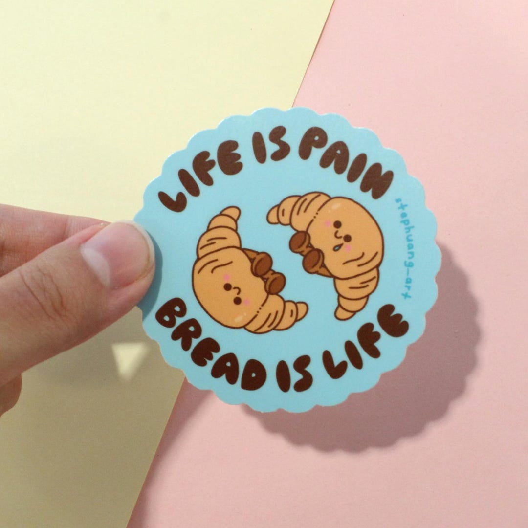 Life is Pain, Bread is Life Sticker French Punny Vinyl Sticker - Etsy