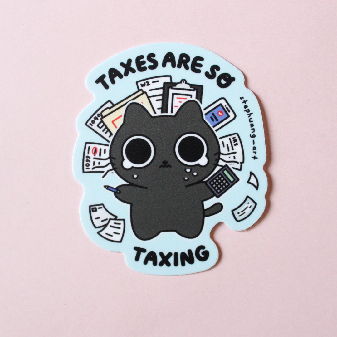 Taxes Are Taxing Sticker, Crying Black Cat, Accounting Humor, Cute ...