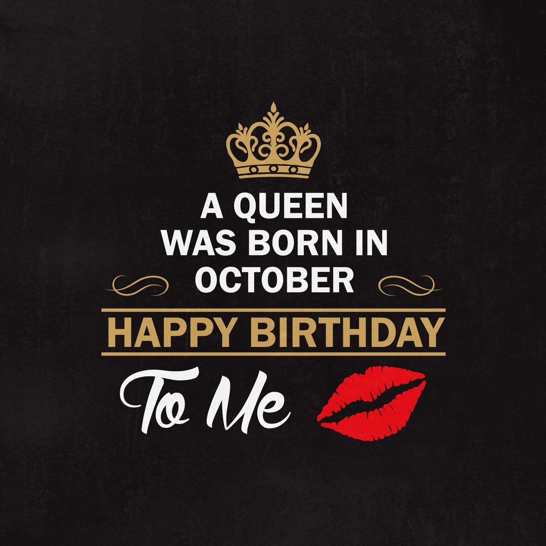 A Queen Was Born in October Happy Birthday to Me SVG, Birthday Svg ...