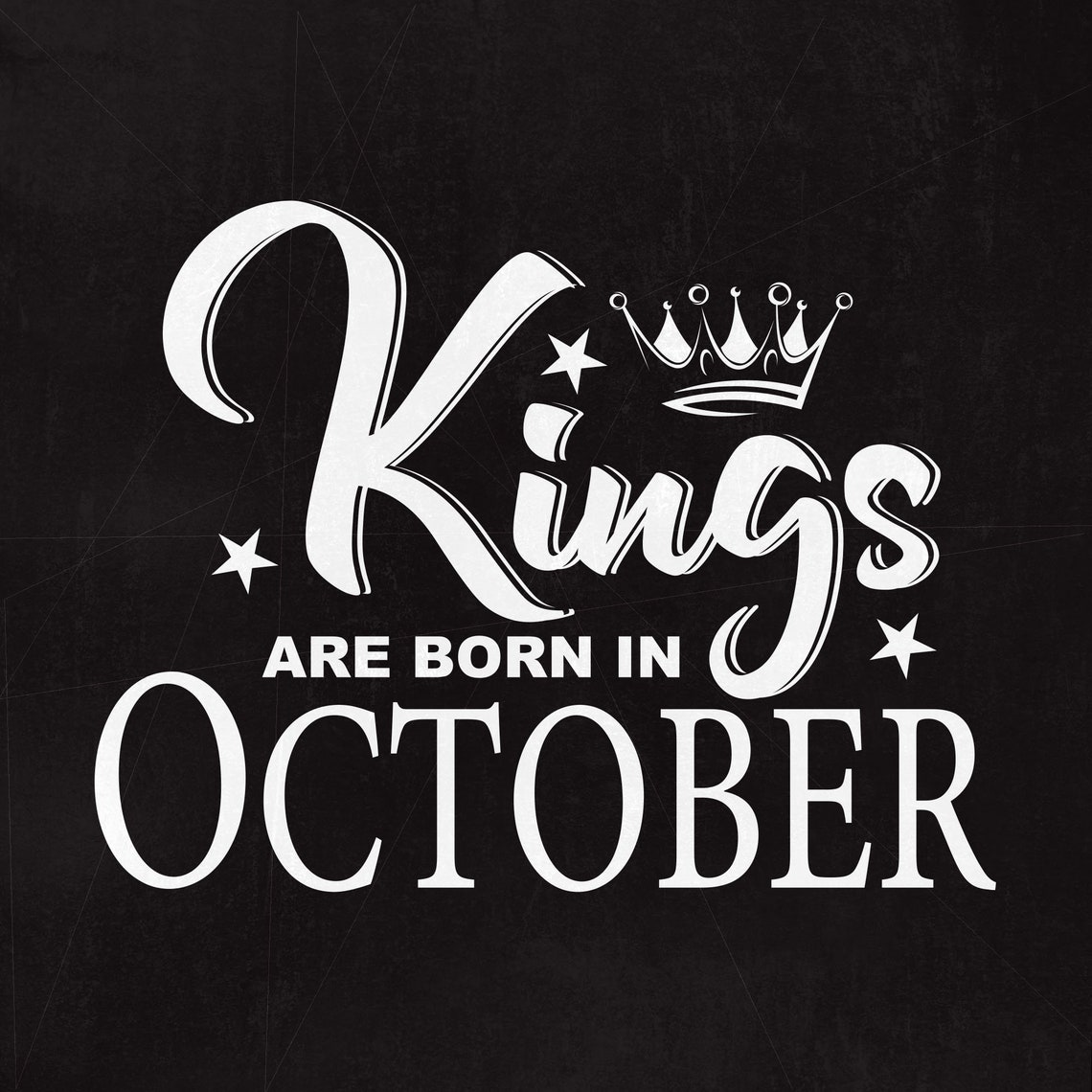 Kings Are Born in October SVG File King Svg Birthday Cut | Etsy