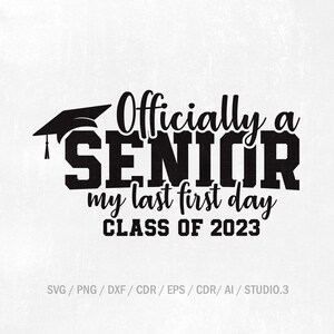 Officially A Senior Svg, My Last First Day 2023 Svg, Senior 2023 SVG ...