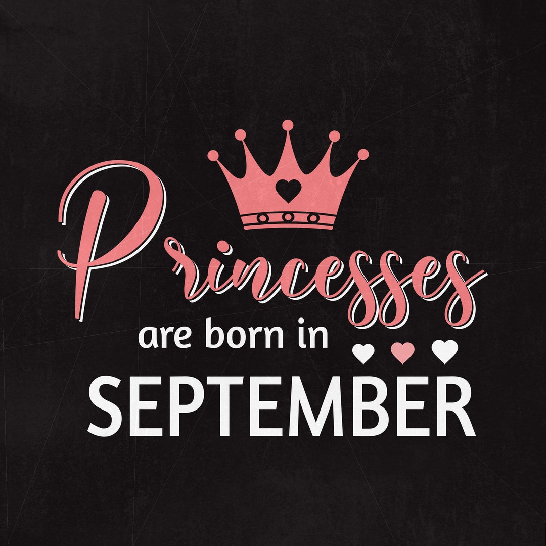 Princesses Are Born in September, Princesses Svg, September Svg, Svg ...