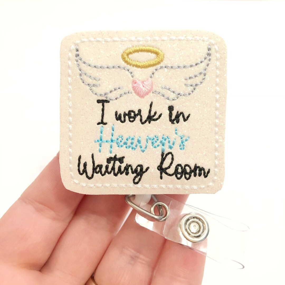 I Work in Heavens Waiting Room Badge Reel, Hospice Nurse Badge Reels ...