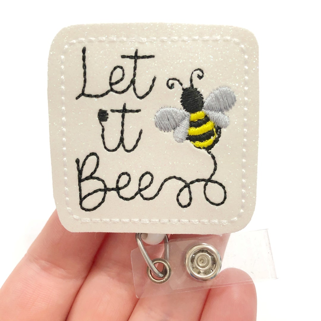 Let It Bee Badge Reel, Bee Badge Reels, Nurse Retractable Badge, ID ...