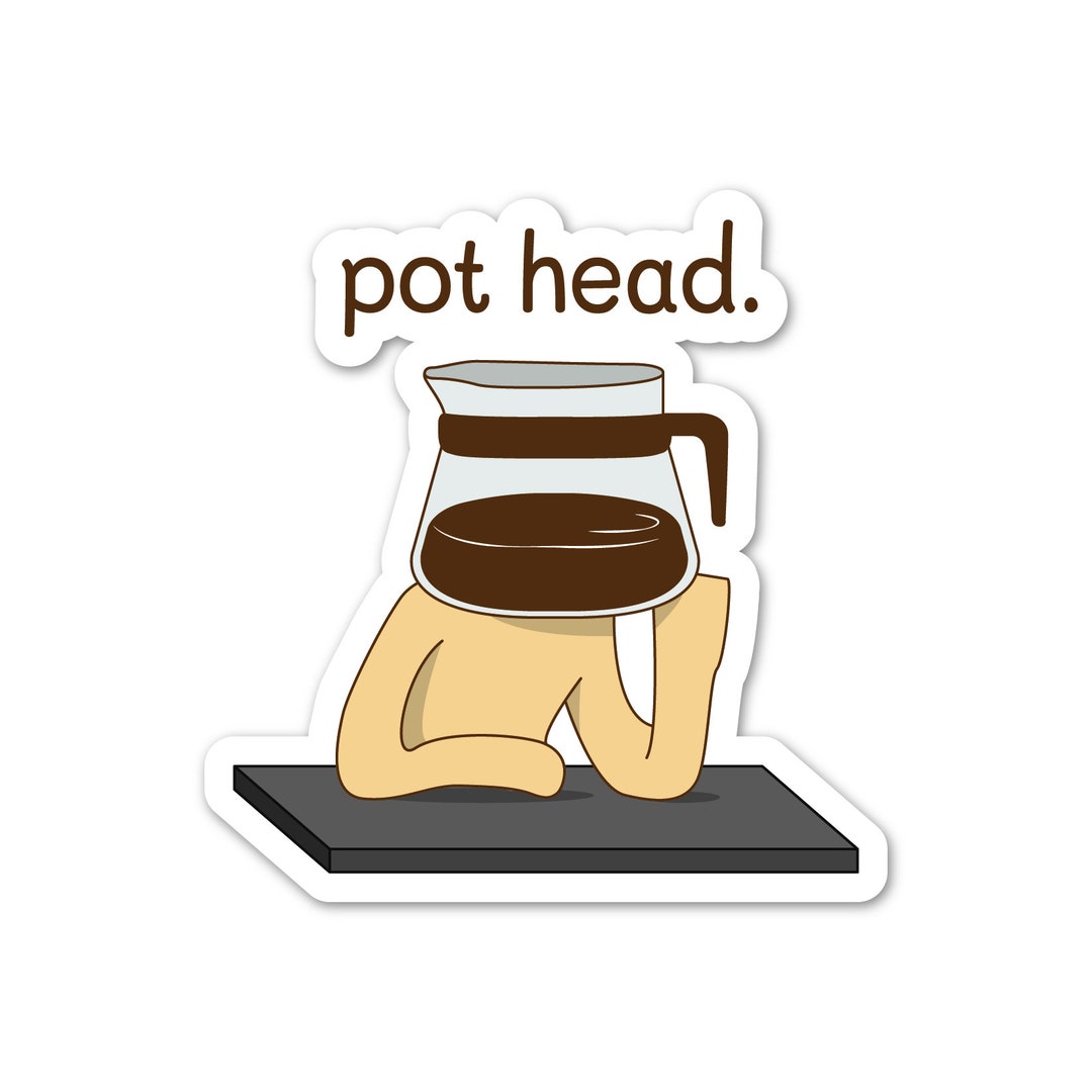 Pot Head Coffee/ Sticker / Waterproof Vinyl Decal. Funny Stickers That ...