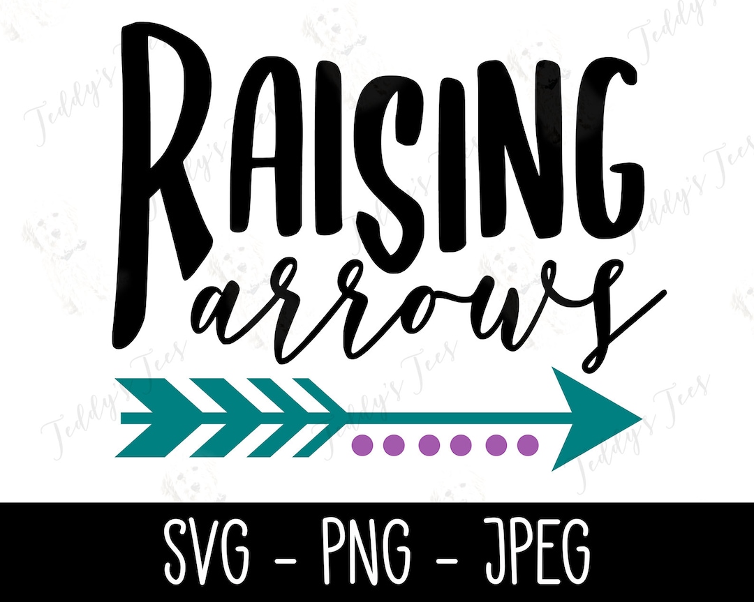 Raising Arrows SVG, PNG, JPEG - Etsy