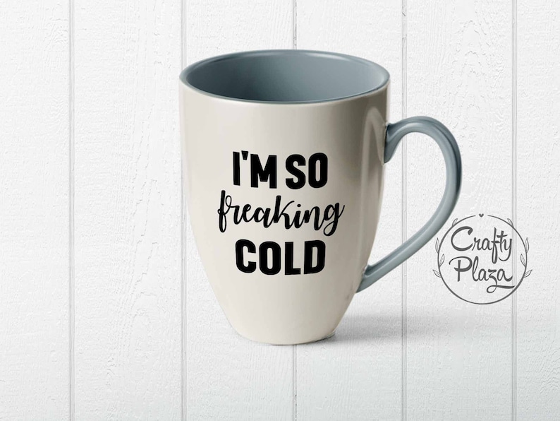 I'm so Freaking Cold Printable SVG Design PNG DXF Cut File for Cricut ...