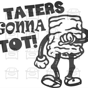 Digital File- Taters Gonna Tot! SVG - Etsy