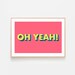 OH YEAH! Wall Art Print (digital Download) - Etsy