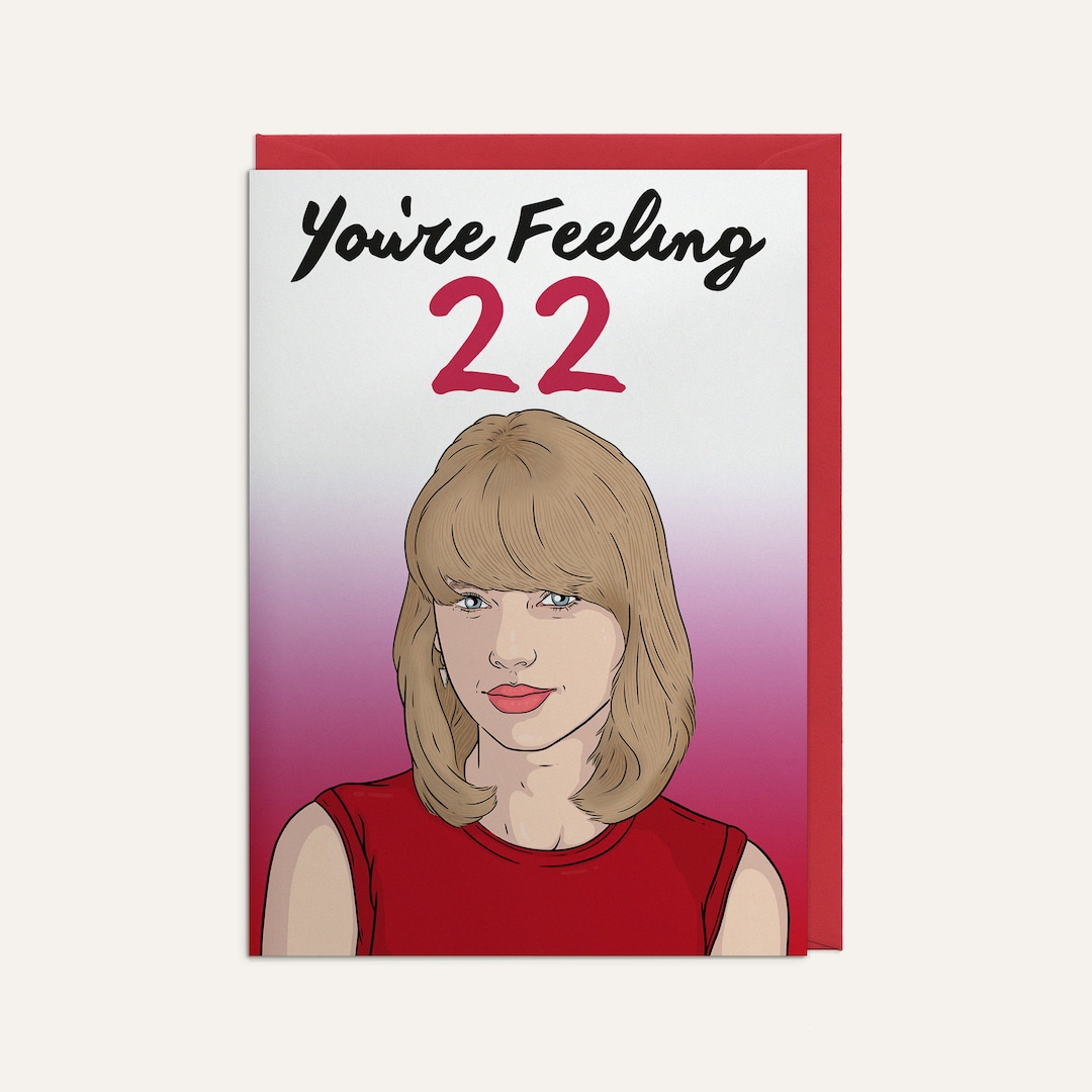 You're Feeling 22 - Taylor Swift - 22 Year Old - Birthday Card ...