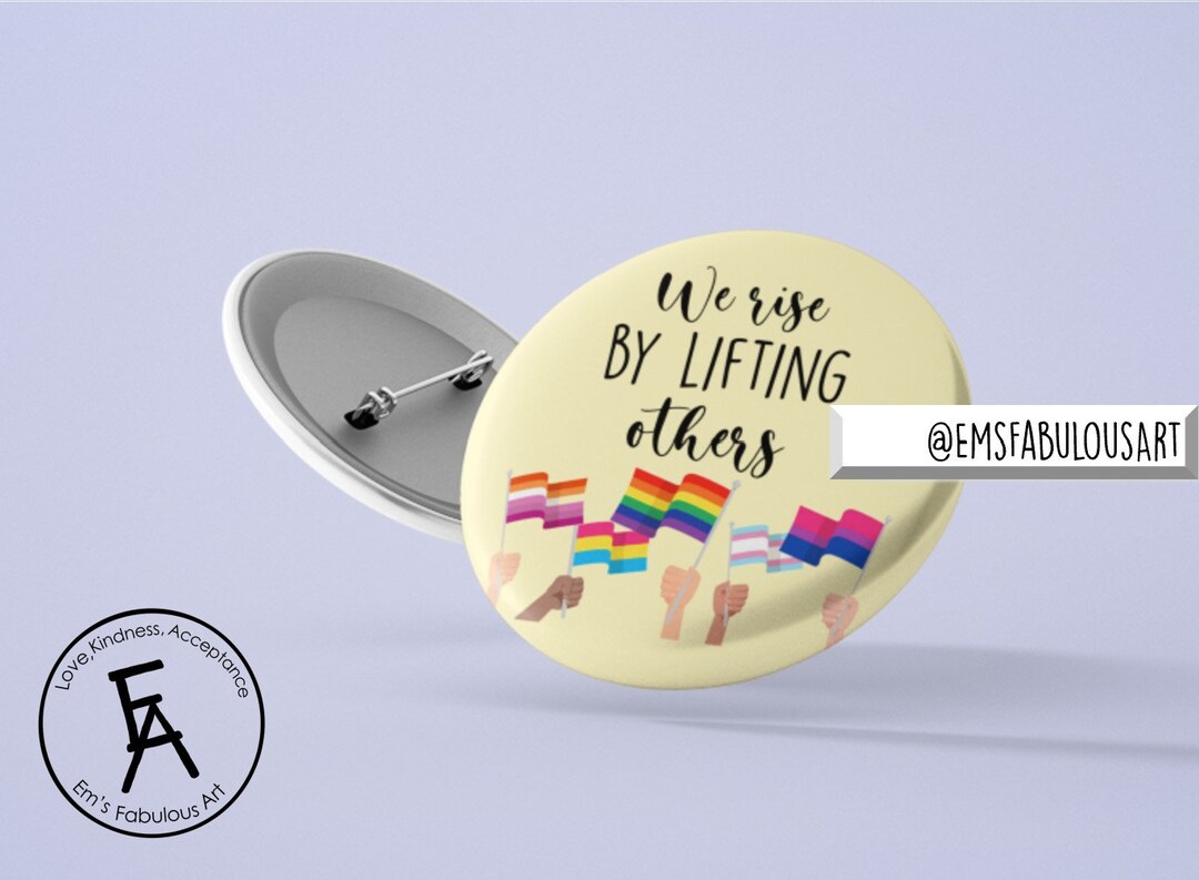 We Rise by Lifting Others- Pin Back Button- Support LGBTQ+ Pride- LGBT ...