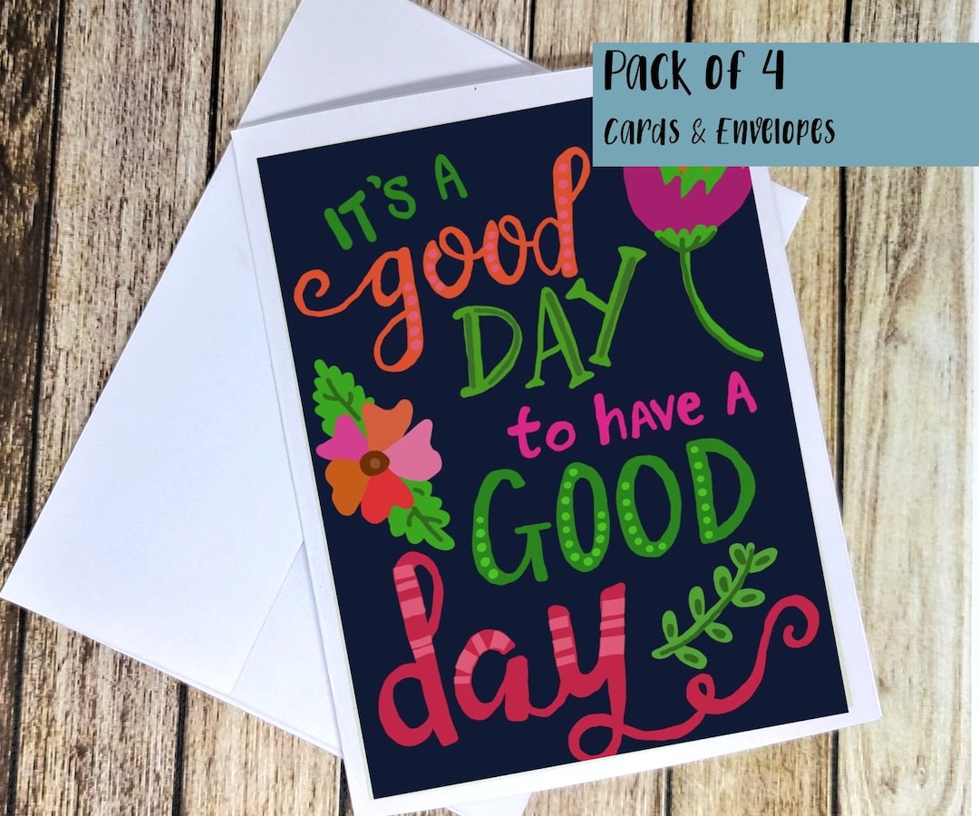 It's a Good Day to Have a Good Day- Greeting Card Pack- Four Cards and ...