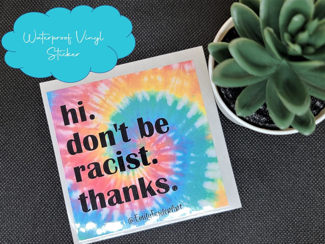 Don't Be Racist Waterproof Vinyl Sticker Anti Racism Laptop, Water ...