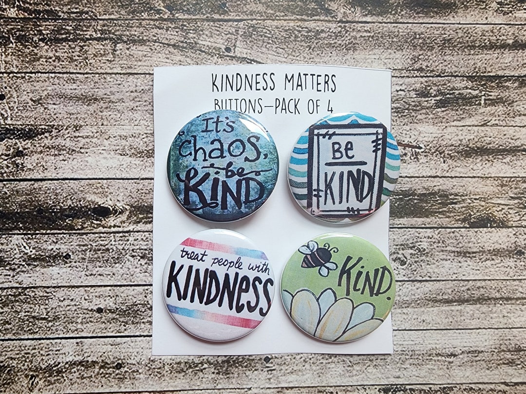 Be Kind Pins Pack of Four 1.5 Inch Pin Back Buttons Kindness Matters ...