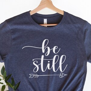 Be Still Shirt, Be Still T-shirt, Christian Shirt, Gift Still Shirt ...
