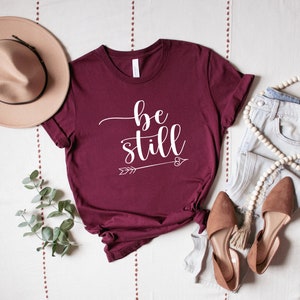 Be Still Shirt, Be Still T-shirt, Christian Shirt, Gift Still Shirt ...