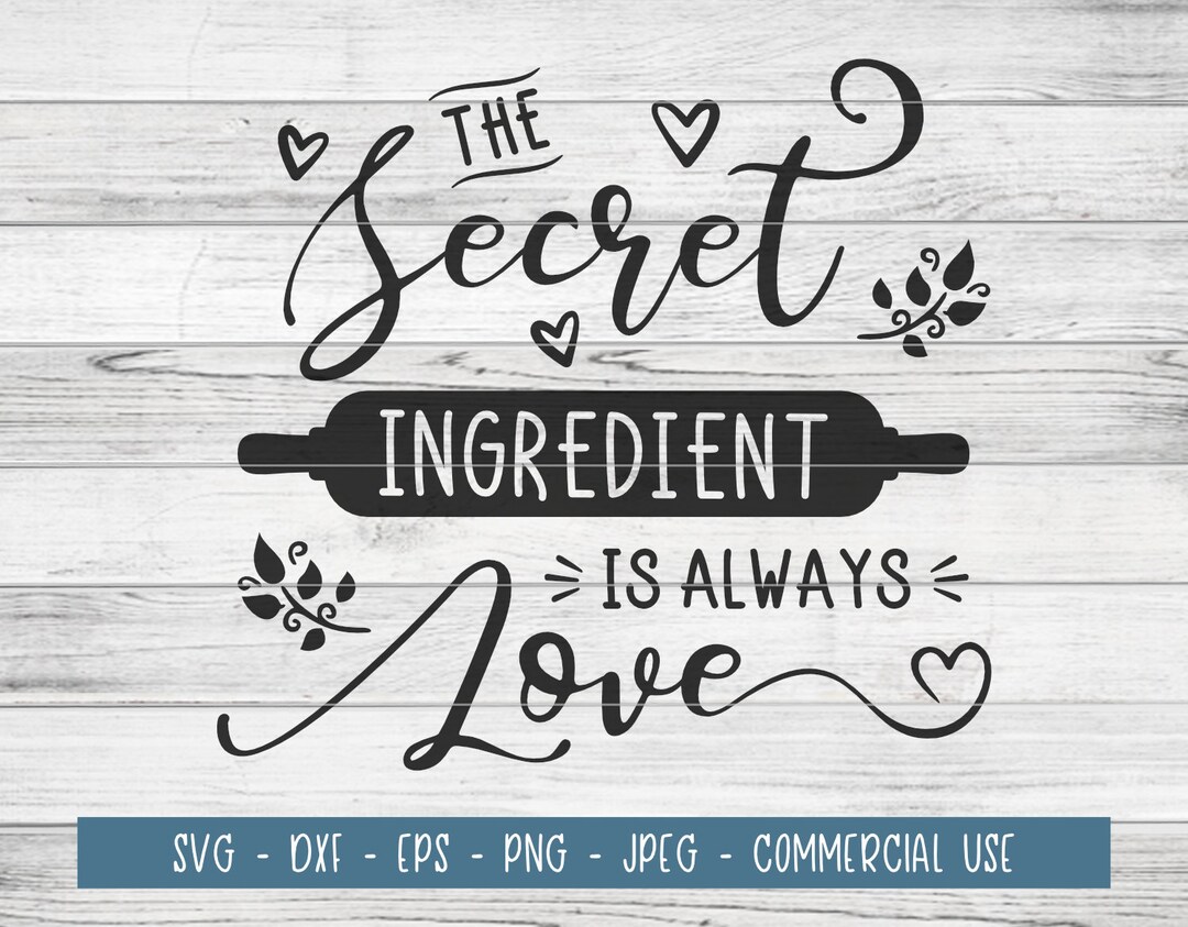 The Secret Ingredient is Always Love Kitchen Quote SVG Cut File for ...