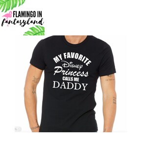 My Favorite Disney Princess Calls Me Daddy Disney Dad Shirt - Etsy