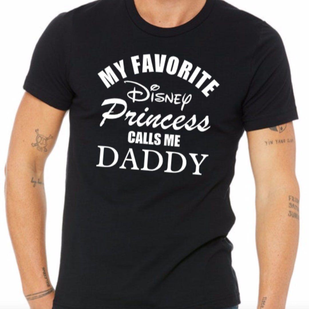 My Favorite Disney Princess Calls Me Daddy, Disney Dad Shirt, Mens Disneyland Shirt, Disney ...