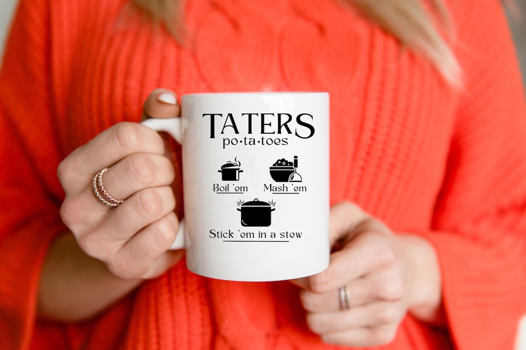 Taters Boil Em Mash Em Stew Em, LOTR Mug, Funny Lotr Gift, Potato Lover ...
