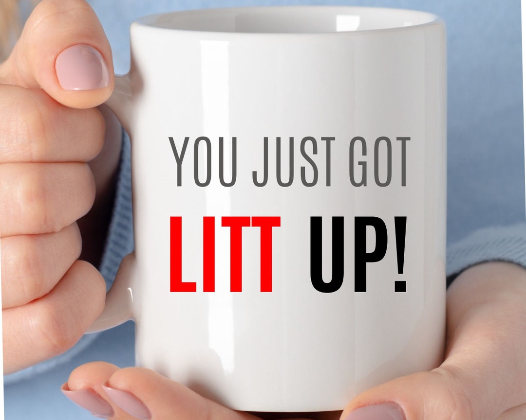 Litt up Mug, You Just Got Litt Up, Louis Litt Funny Coffee Mug, Suits ...