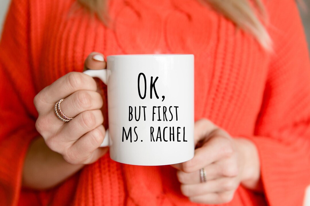 Ok, but First Ms. Rachel, Ms. Rachel Mug, Miss Rachel Gift, Miss Rachel ...