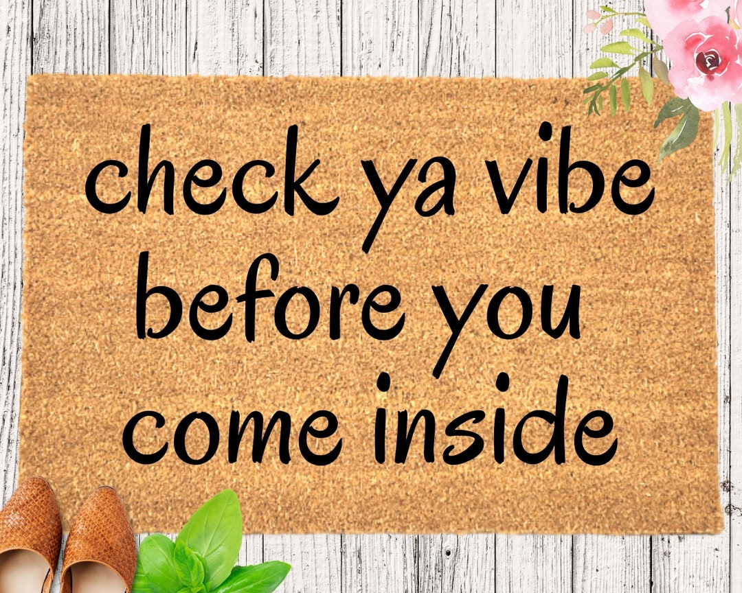 Check Ya Vibe Before You Come Inside Door Mat, Check Ya Energy Before ...