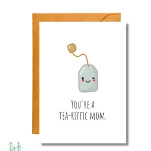 You're a Tea-riffic Mom, Mother's Day Card, Food Pun Card, Mother's Day ...
