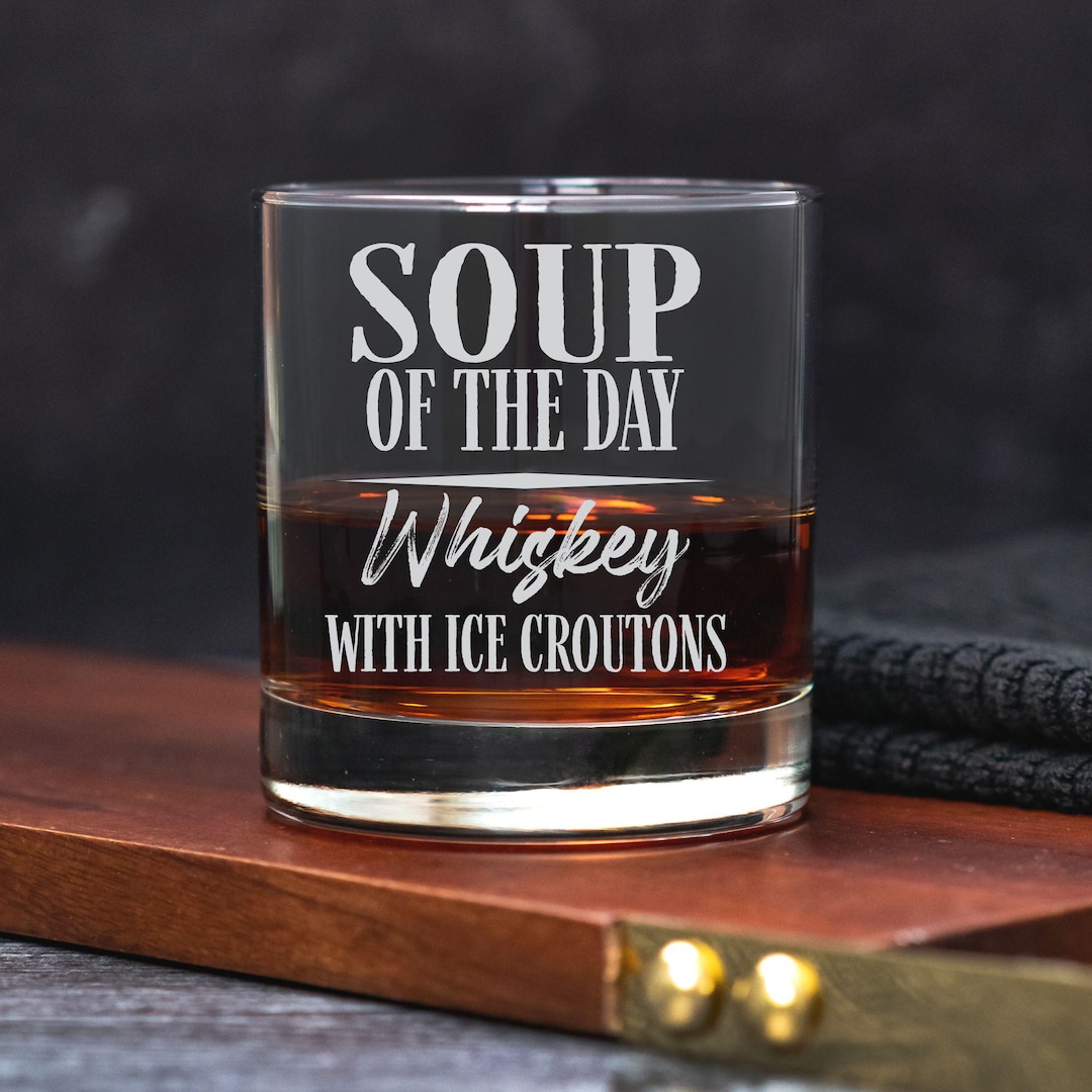 Funny Whiskey Glass. Soup of the Day With Ice Croutons Whisky Lover ...
