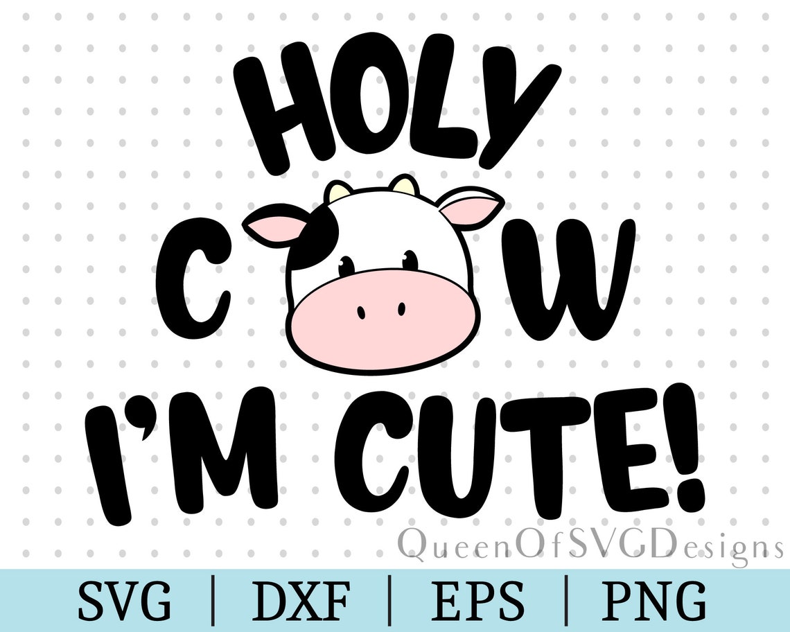 Holy Cow I'm Cute SVG | Cow Clipart | Cut File Cricut | Baby Kids File ...