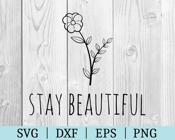 Stay Beautiful SVG Flower Clipart Cut File Inspirational | Etsy